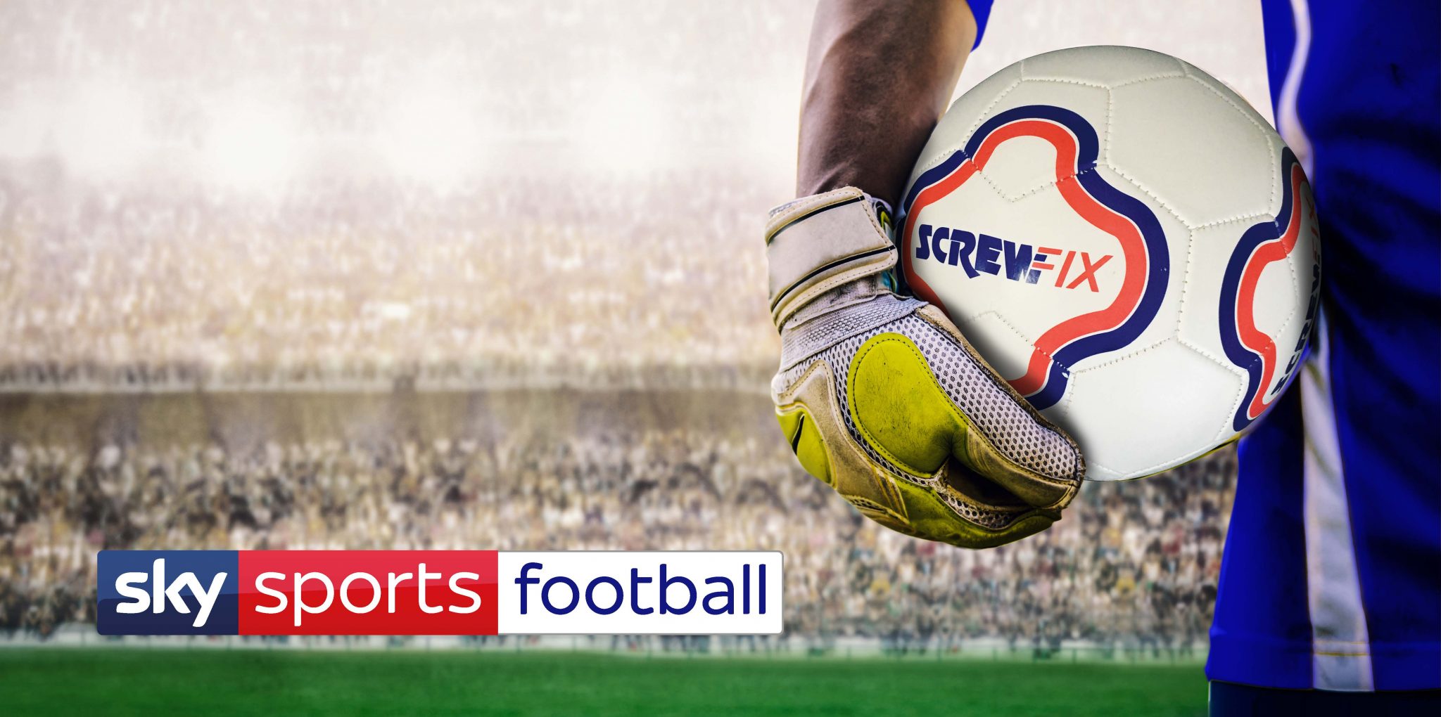 Screwfix becomes the first ‘Official Partner of Sky Sports Football ...