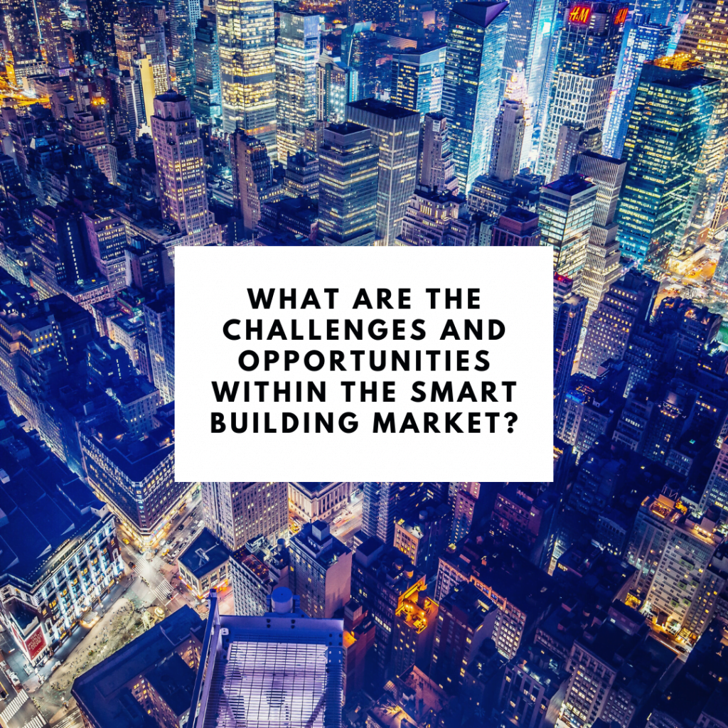 The Challenges and Opportunities Smart Buildings Face - Electrical Times